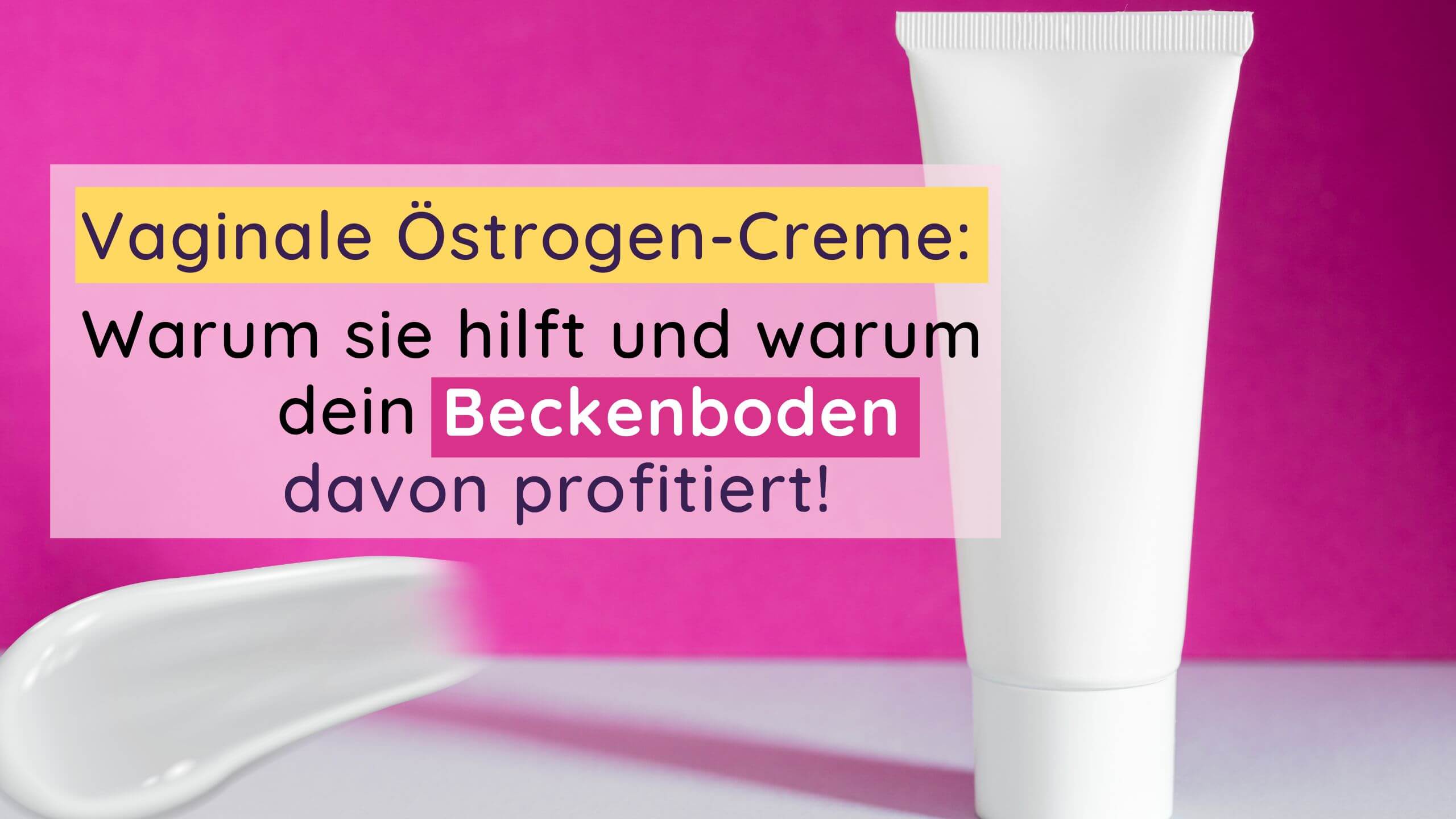 Vaginale Östrogencreme: Wann sie hilft & warum dein Beckenboden davon ...